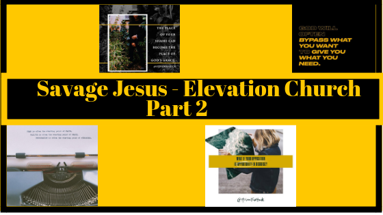 Sunday Sermon Series: “Savage Jesus” from Elevation Church (Sermons 7 ...