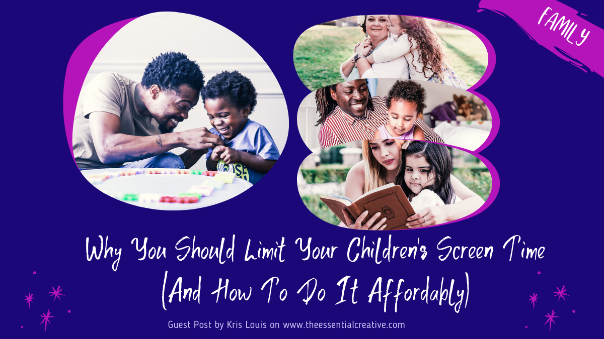 Why You Should Limit Your Children’s Screen Time (And How To Do It ...