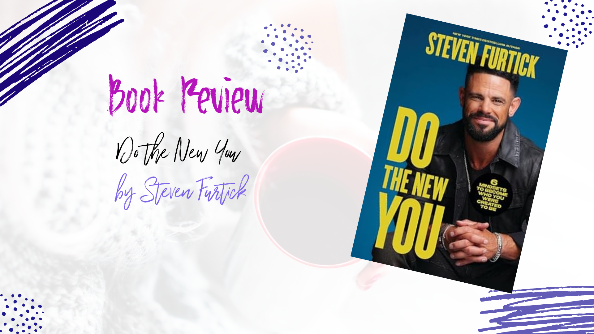 Book Review: “Do the New You” by Steven Furtick – The Essential Creative